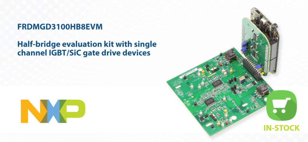 NXP Half-Bridge Evaluation Kit with Single Channel IGBT/SiC Gate Drive ...